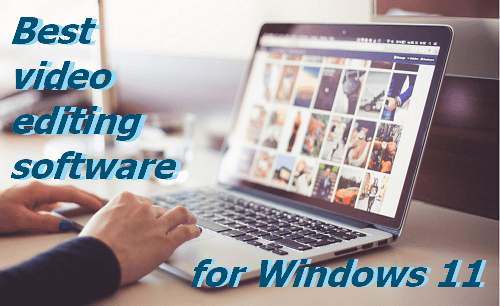 Best Video Editing Software for Windows 11 - Free/Paid