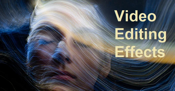 10 Video Editing Effects to Make a Stunning Video
